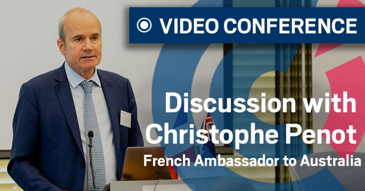 VIDEO CONFERENCE | Discussion with H.E. Christophe Penot, Ambassador of ...